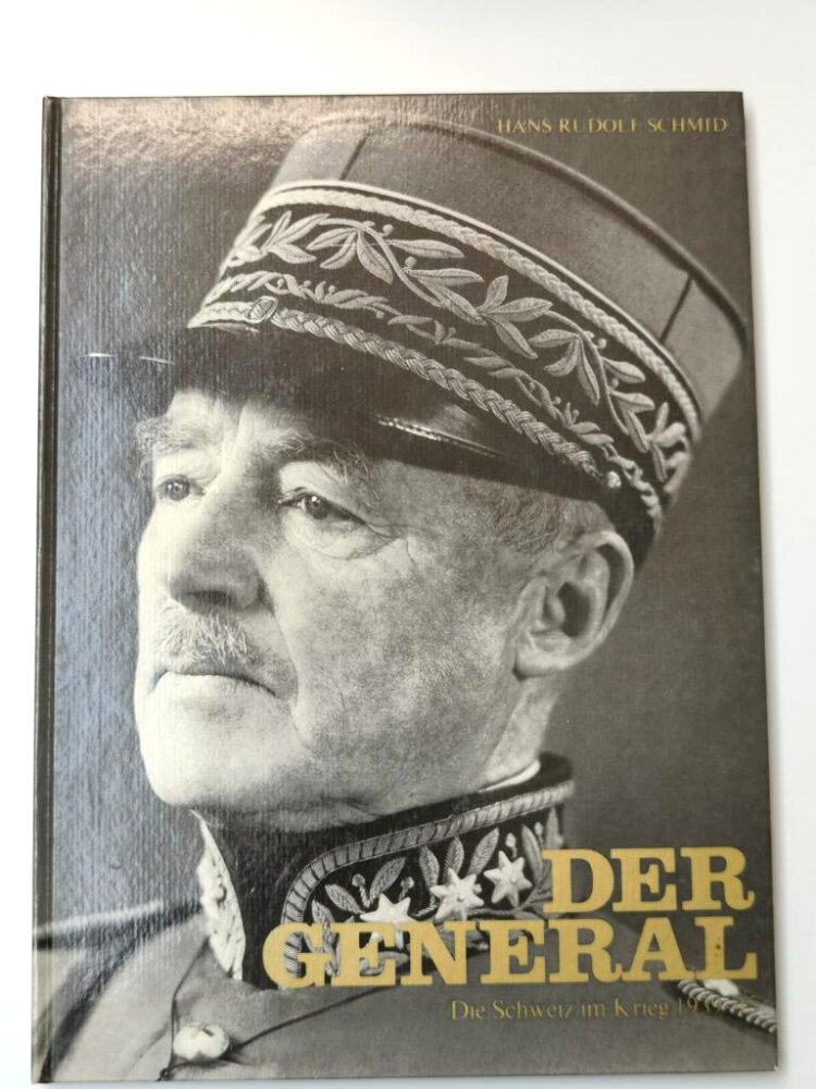 "Der General Die Schweiz im Krieg 1939-45, Hans Rudolf Schmid, Zofing