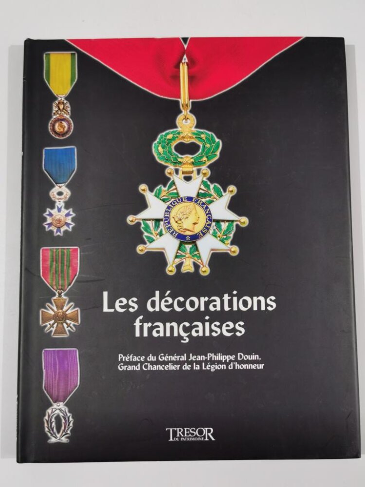 Les decorations francaises, Preface du General jean - Philippe Douin,