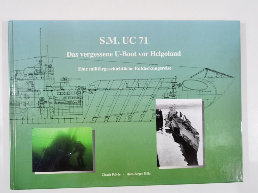 S. M. UC 71, Das vergessene U - Boot vor Helgoland, Eine militärgesch ...
